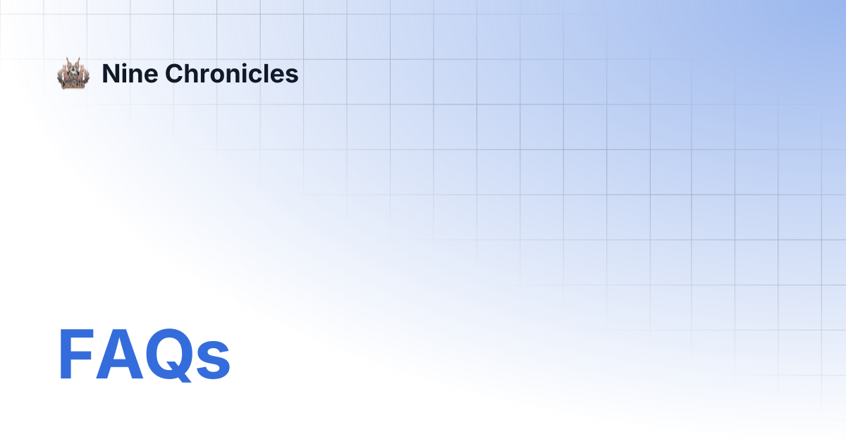 FAQs | Nine Chronicles