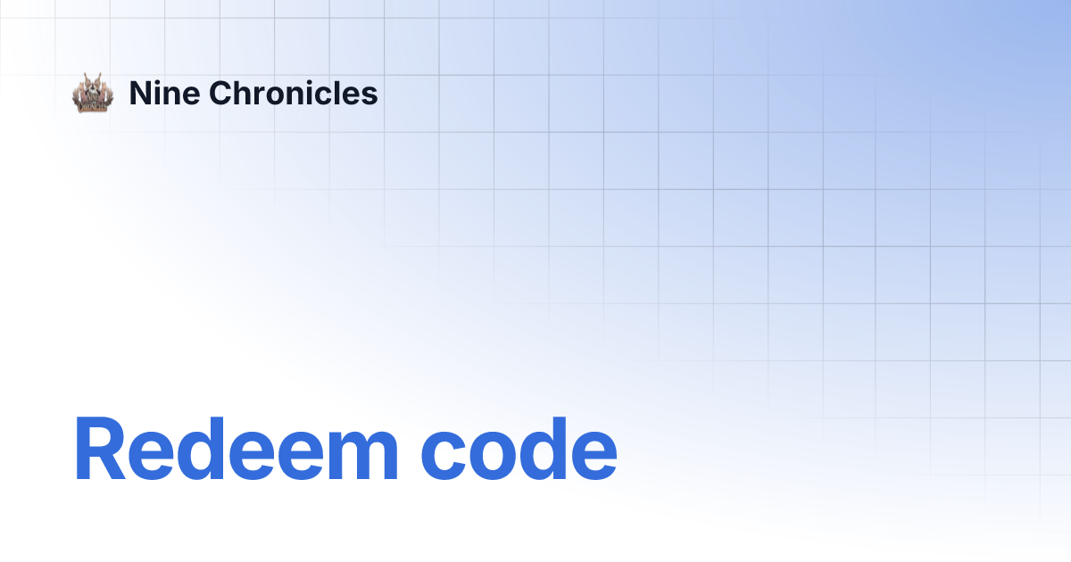 Redeem code | Nine Chronicles
